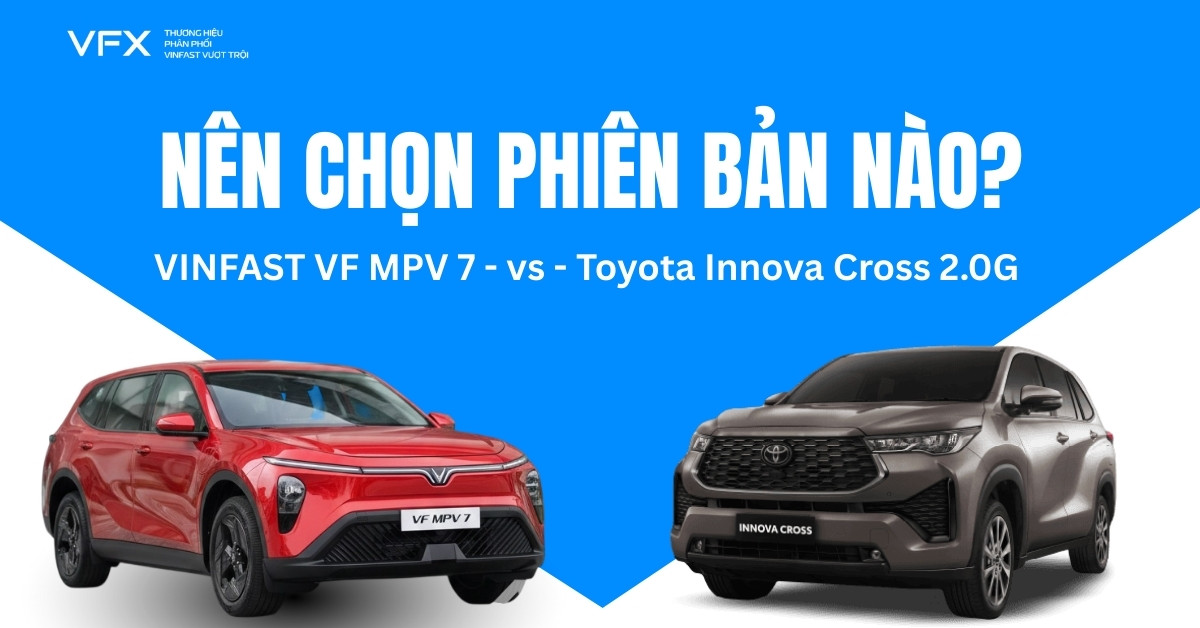 So sánh VinFast VF MVP 7 và Toyota Innova Cross 2.0G